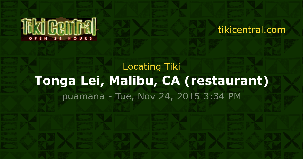 Tonga Lei, Malibu, CA (restaurant) - Locating Tiki - Tiki Central