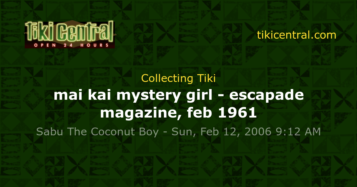 mai kai mystery girl - escapade magazine, feb 1961 - Collecting Tiki - Tiki Central