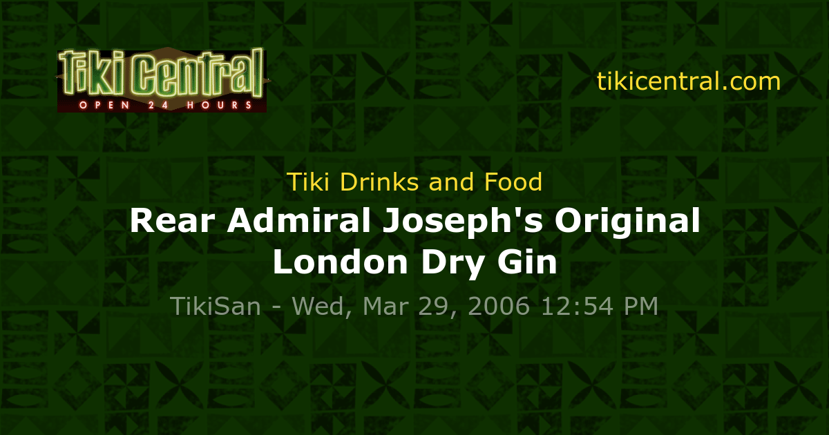 Rear Admiral Joseph's Original London Dry Gin - Tiki Drinks and Food ...