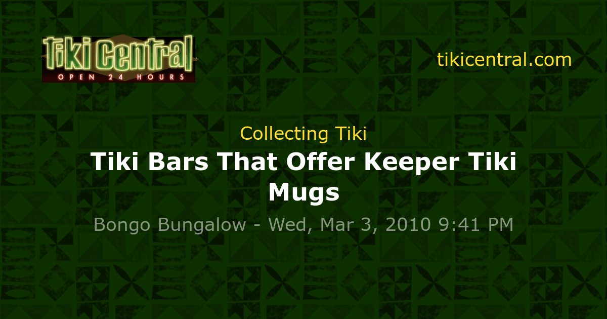 Tiki Bars That Offer Keeper Tiki Mugs - Collecting Tiki - Tiki Central