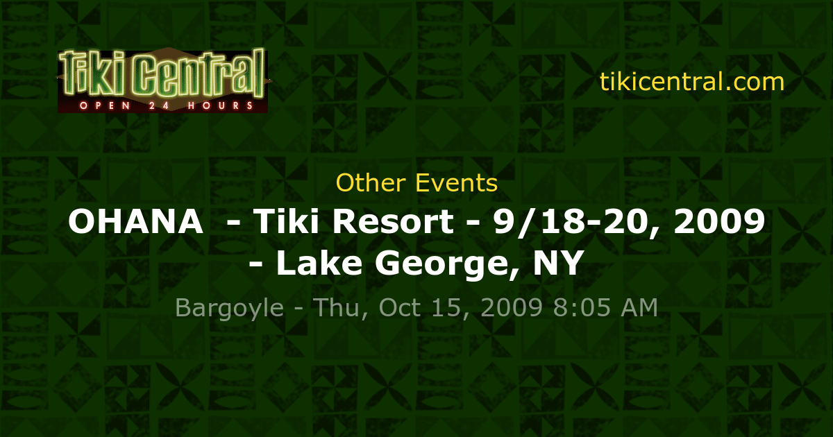 OHANA - Tiki Resort - 9/18-20, 2009 - Lake George, NY - Other Events ...