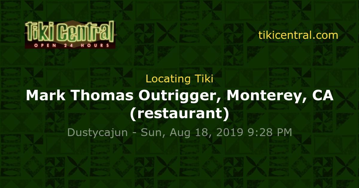 Mark Thomas Outrigger, Monterey, CA (restaurant) - Locating Tiki - Tiki ...