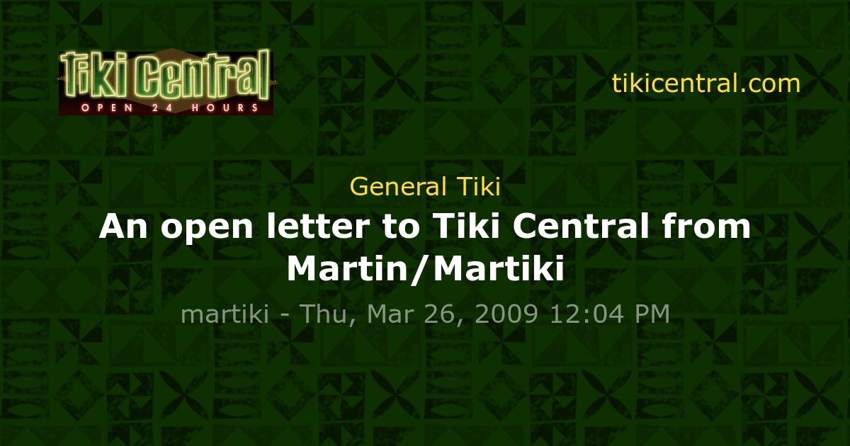 An open letter to Tiki Central from Martin/Martiki - General Tiki ...