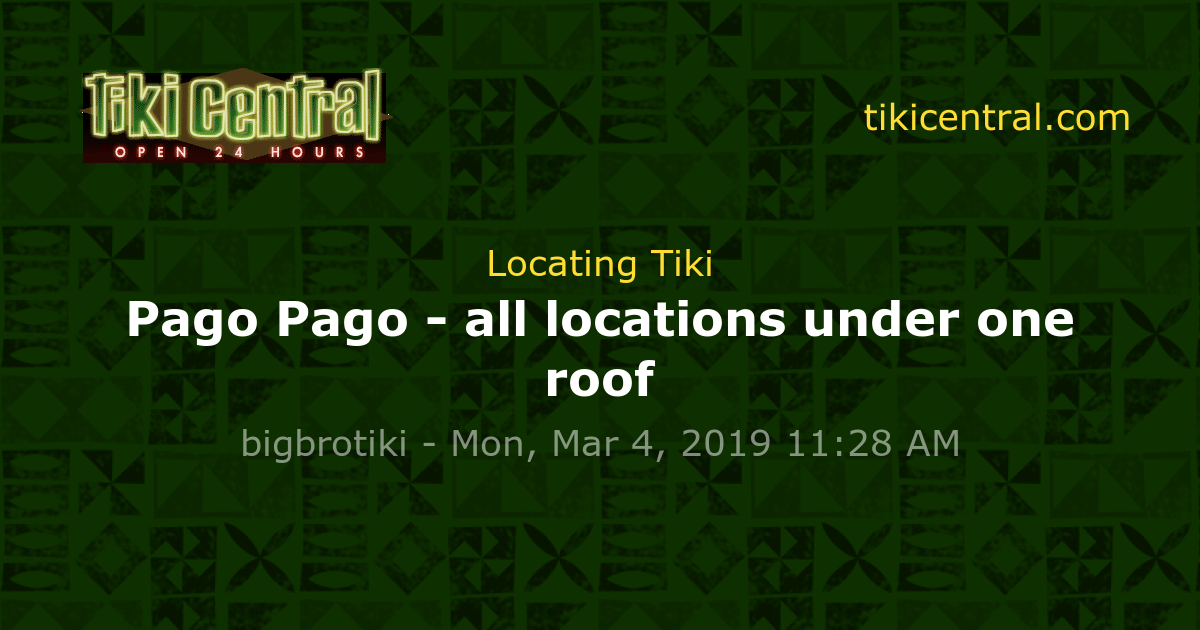 Pago Pago - all locations under one roof - Locating Tiki - Tiki Central