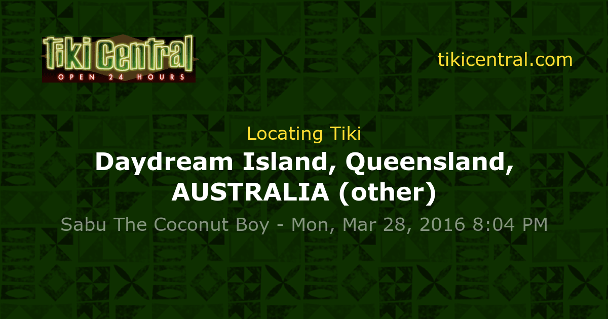Daydream Island, Queensland, AUSTRALIA (other) - Locating Tiki - Tiki ...
