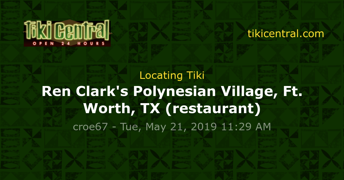 Ren Clark's Polynesian Village, Ft. Worth, TX (restaurant) - Locating ...