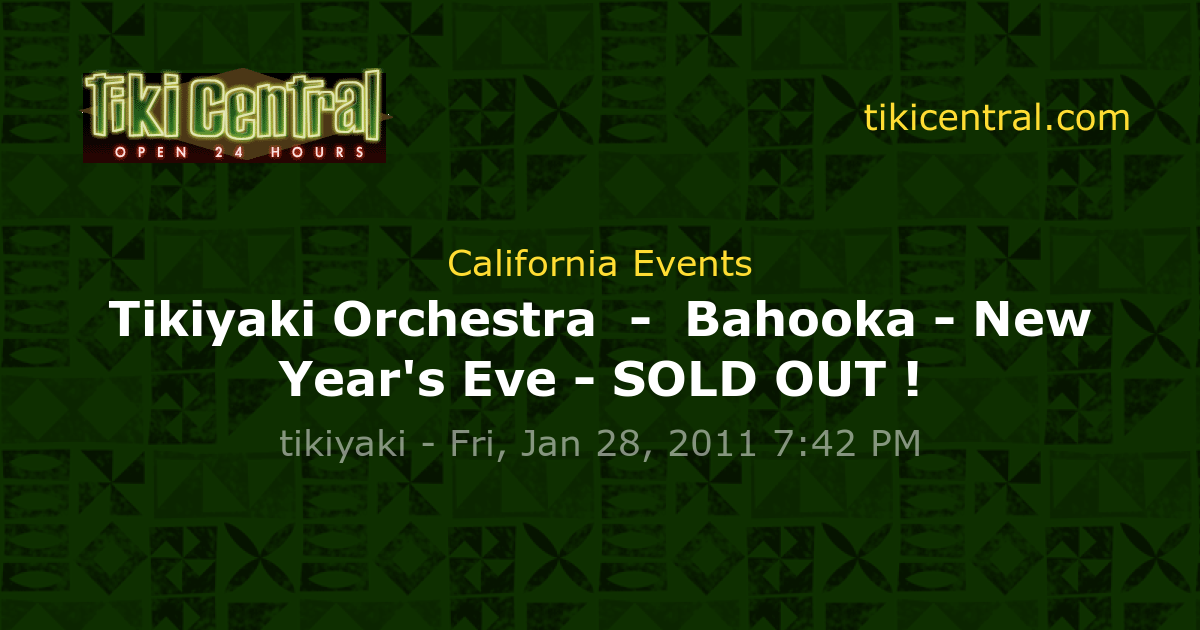 Tikiyaki Orchestra - Bahooka - New Year's Eve - SOLD OUT ! - California ...