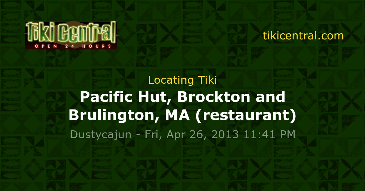 Pacific Hut, Brockton and Brulington, MA (restaurant) - Locating Tiki ...