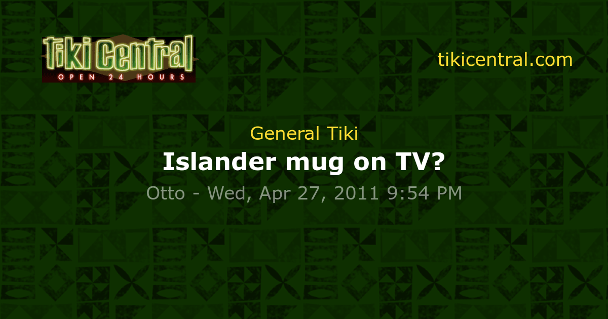 Islander mug on TV? - General Tiki - Tiki Central