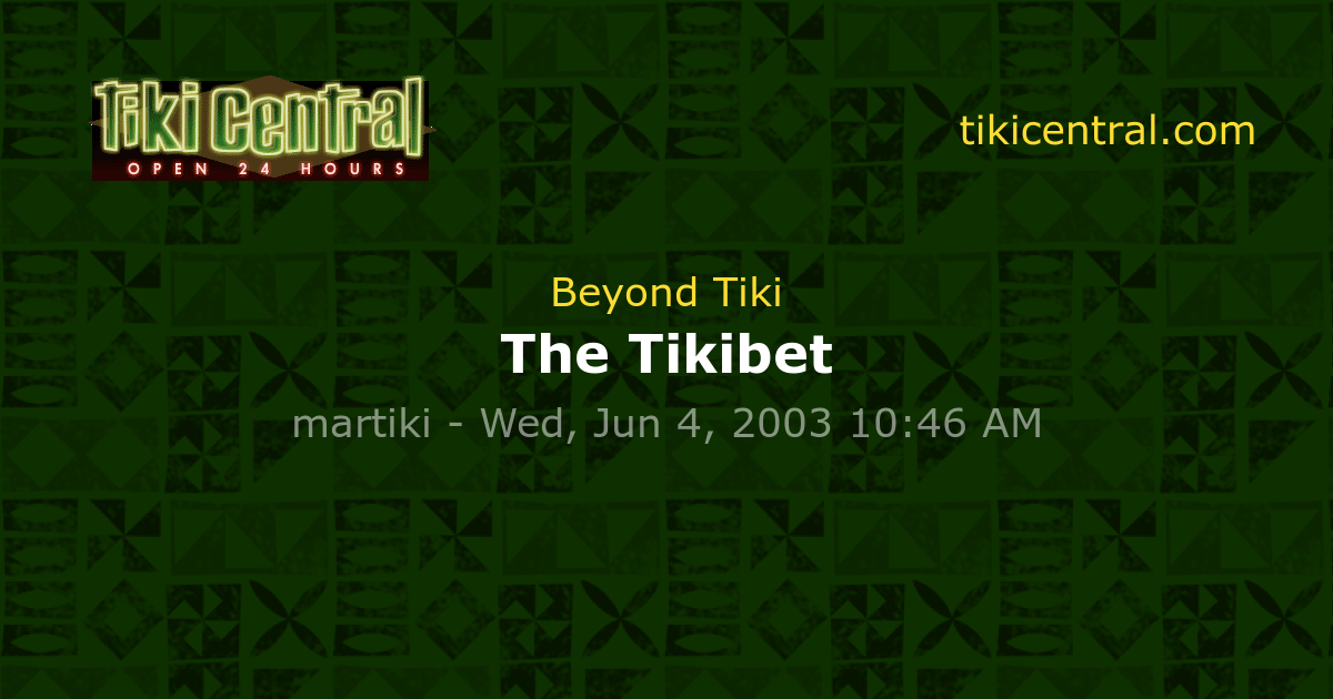 The Tikibet - Beyond Tiki - Tiki Central