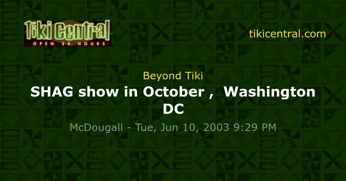 SHAG show in October , Washington DC - Beyond Tiki - Tiki Central