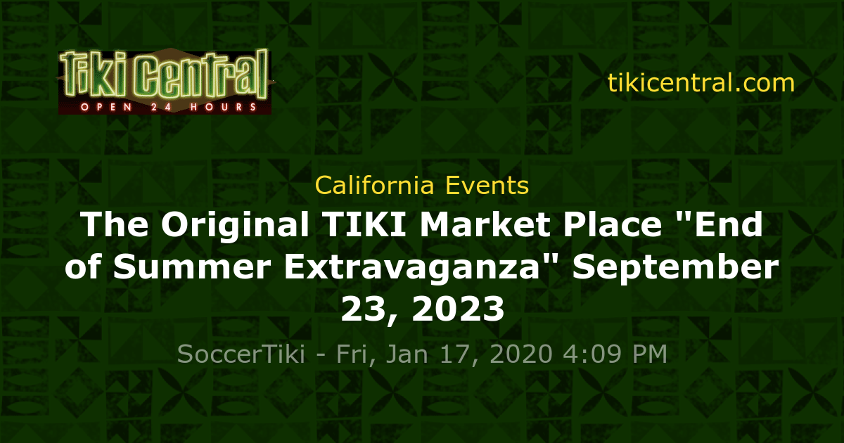 The Original TIKI Market Place "End of Summer Extravaganza" September ...
