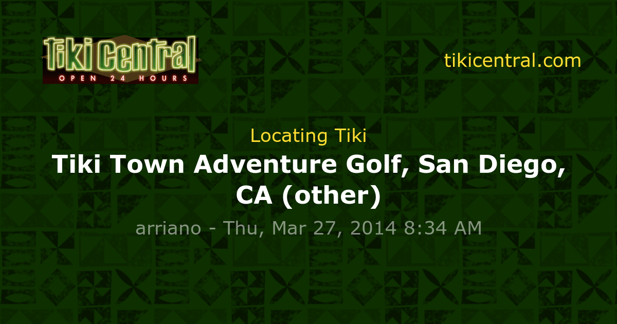 Tiki Town Adventure Golf, San Diego, CA (other) - Locating Tiki - Tiki ...