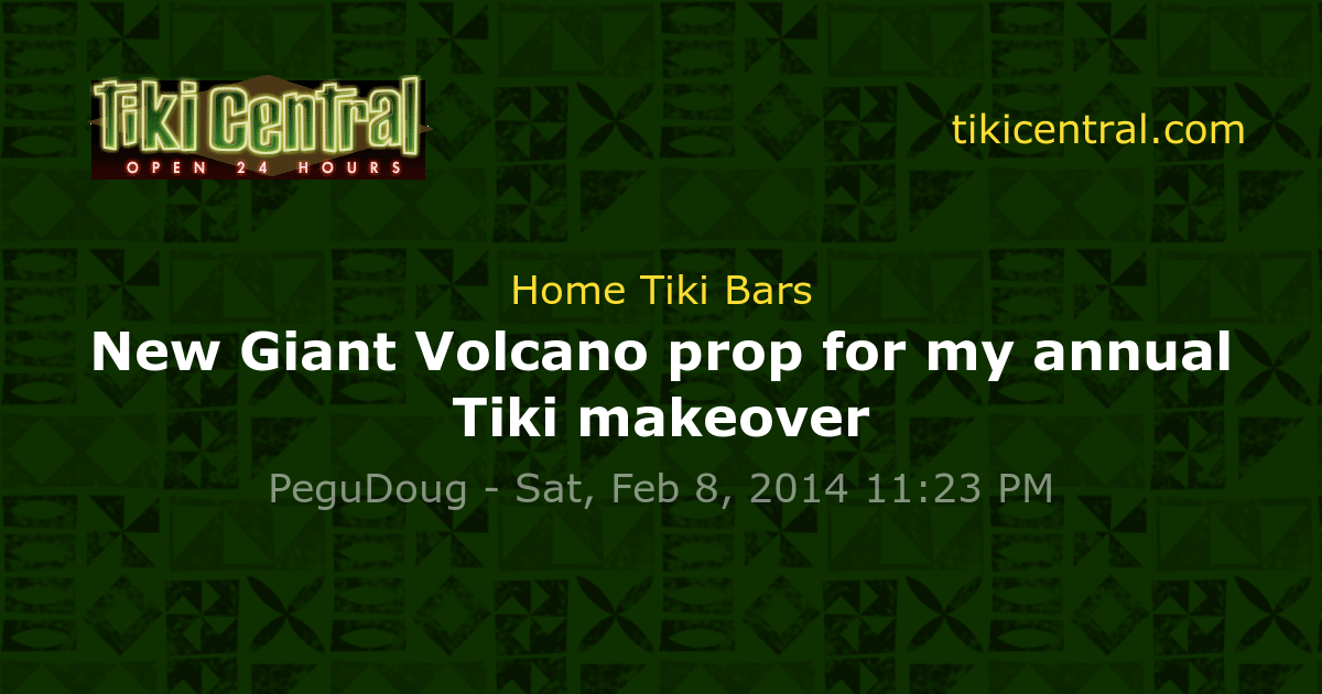 New Giant Volcano prop for my annual Tiki makeover - Home Tiki Bars ...