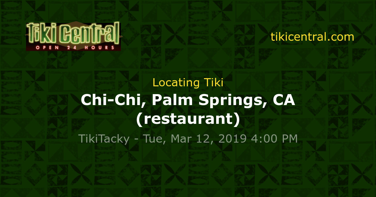 Chi-Chi, Palm Springs, CA (restaurant) - Locating Tiki - Tiki Central