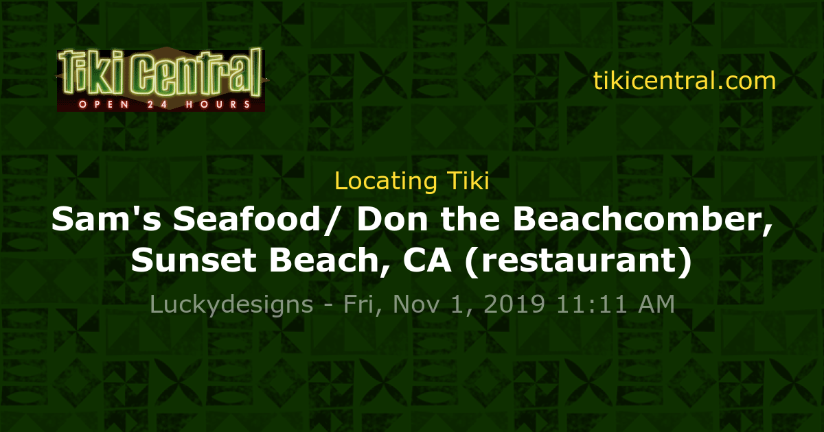 Sam's Seafood/ Don the Beachcomber, Sunset Beach, CA (restaurant ...