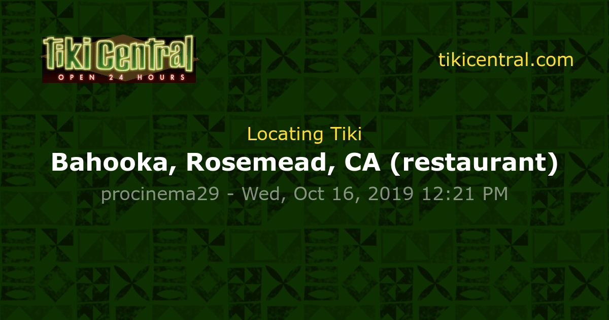 Bahooka, Rosemead, CA (restaurant) - Locating Tiki - Tiki Central