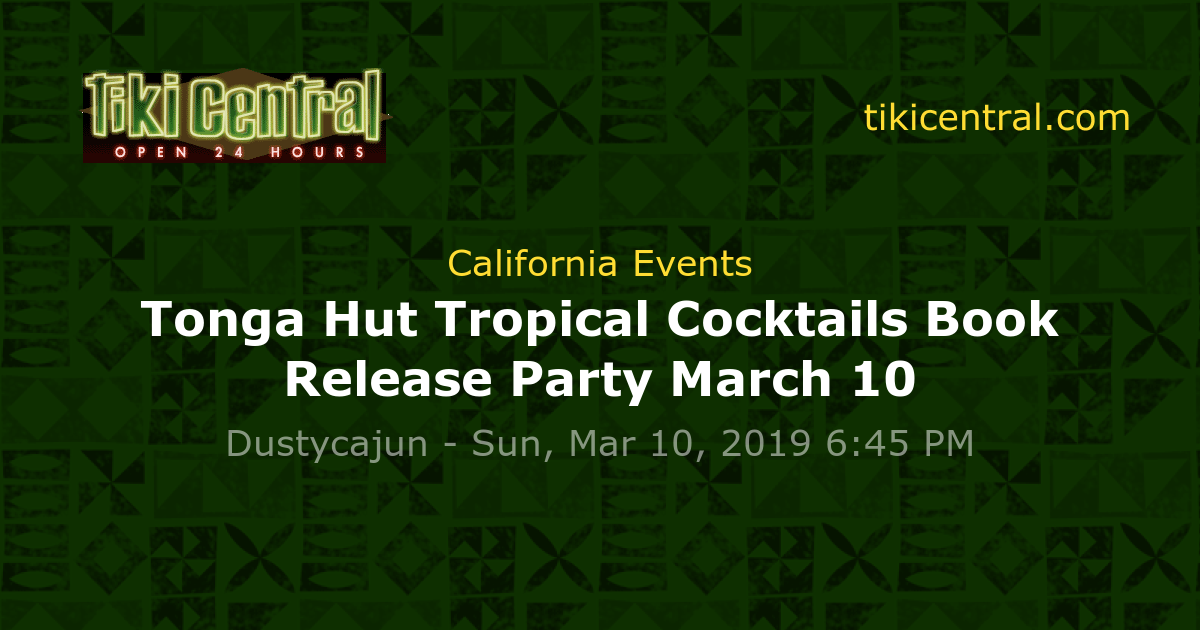 Tonga Hut Tropical Cocktails Book Release Party March 10 - California ...