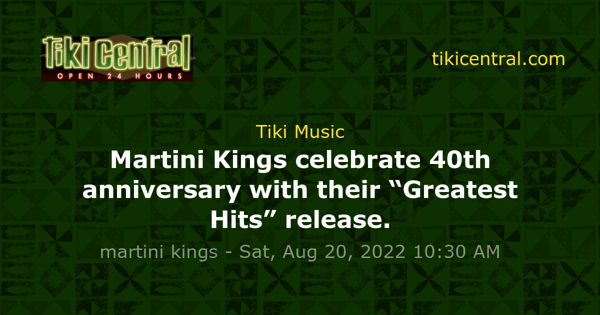 Martini Kings celebrate 40th anniversary with their “Greatest Hits ...