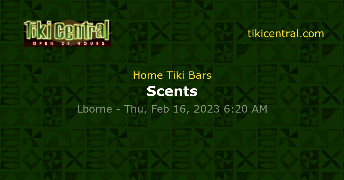 Scents - Home Tiki Bars - Tiki Central
