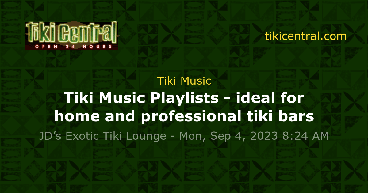 Tiki Music Playlists - ideal for home and professional tiki bars - Tiki ...