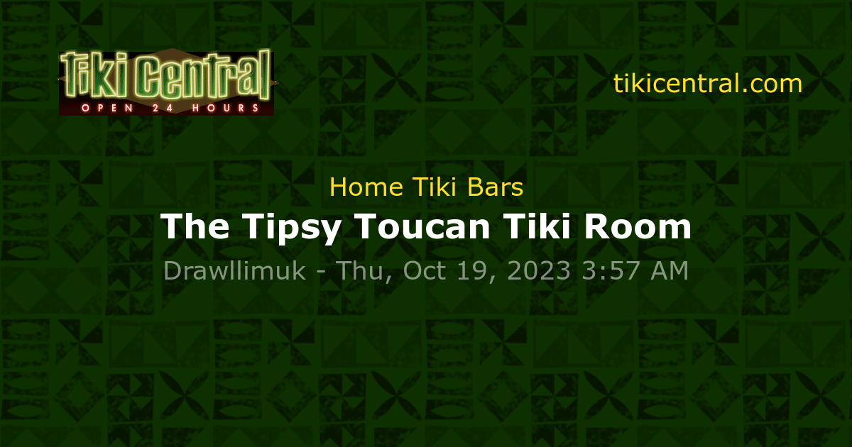 The Tipsy Toucan Tiki Room - Home Tiki Bars - Tiki Central
