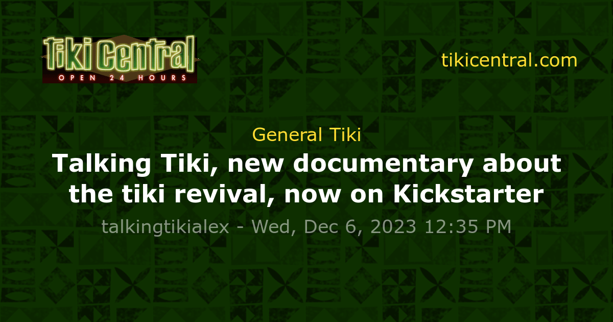 Talking Tiki, new documentary about the tiki revival, now on ...