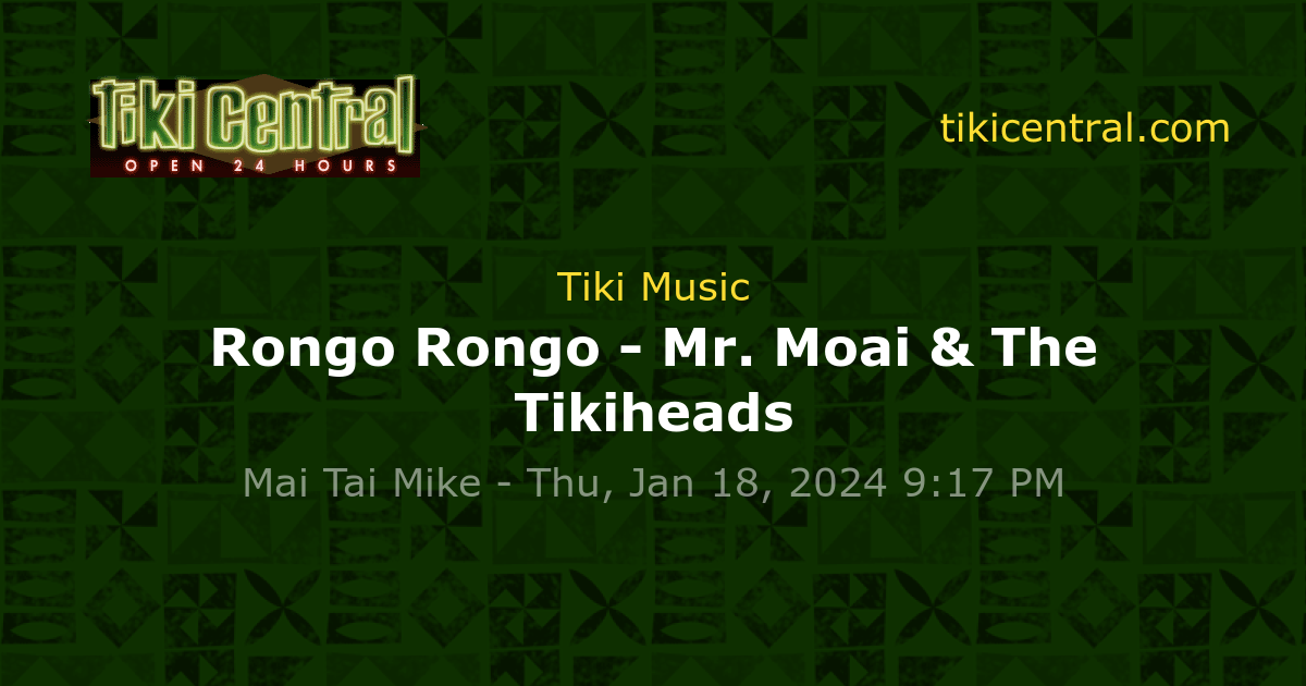 Rongo Rongo - Mr. Moai & The Tikiheads - Tiki Music - Tiki Central