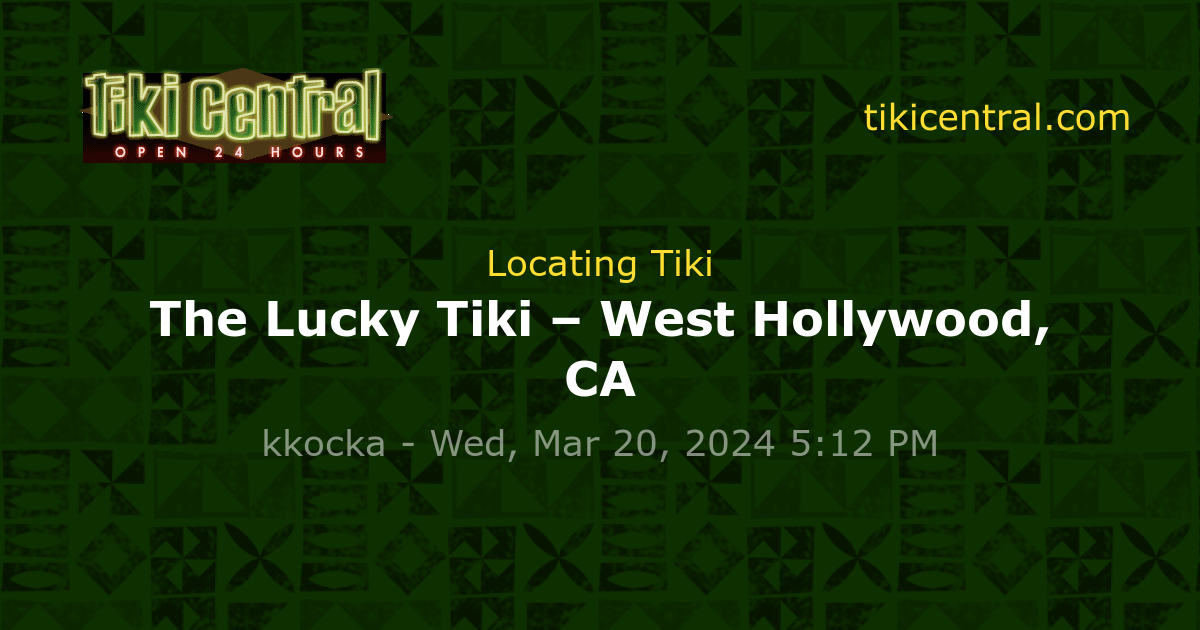 The Lucky Tiki – West Hollywood, CA - Locating Tiki - Tiki Central