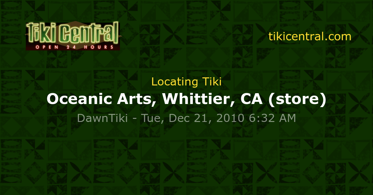 Oceanic Arts, Whittier, CA (store) - Locating Tiki - Tiki Central