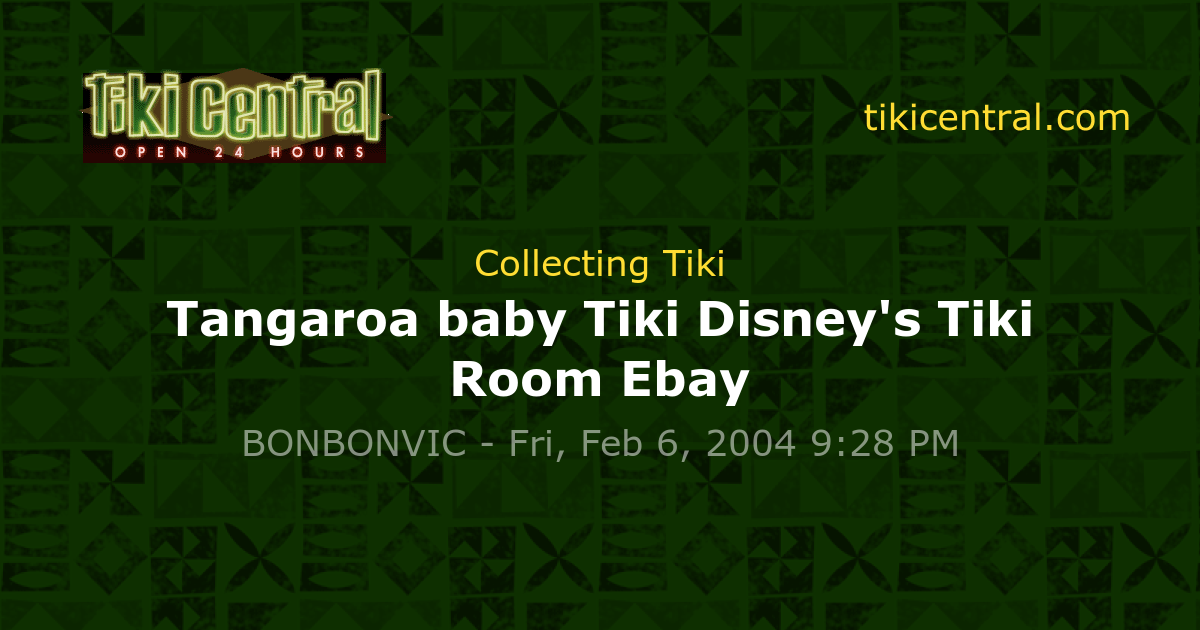 Tangaroa baby Tiki Disney's Tiki Room Ebay - Collecting Tiki - Tiki Central