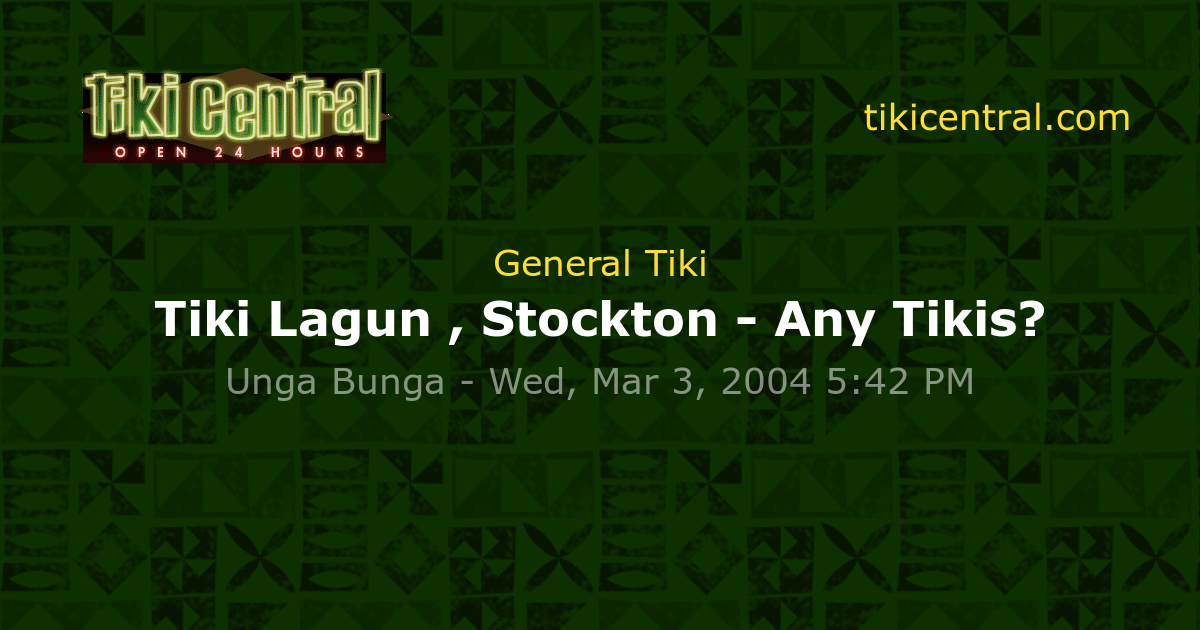 Tiki Lagun , Stockton - Any Tikis? - General Tiki - Tiki Central