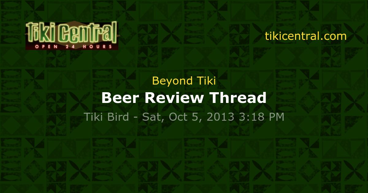 Beer Review Thread - Beyond Tiki - Tiki Central